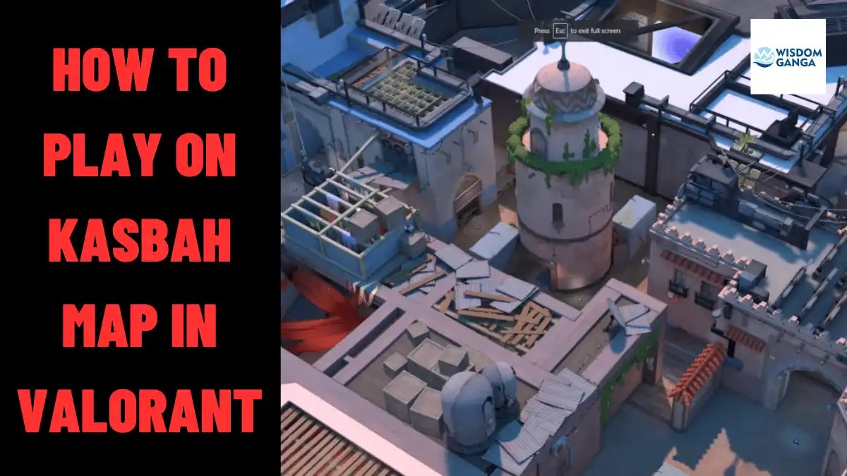 How To Play On Kasbah Map In Valorant - WISDOM GANGA