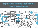 5 Data Mining Algorithms For Classification Wisdomplexus
