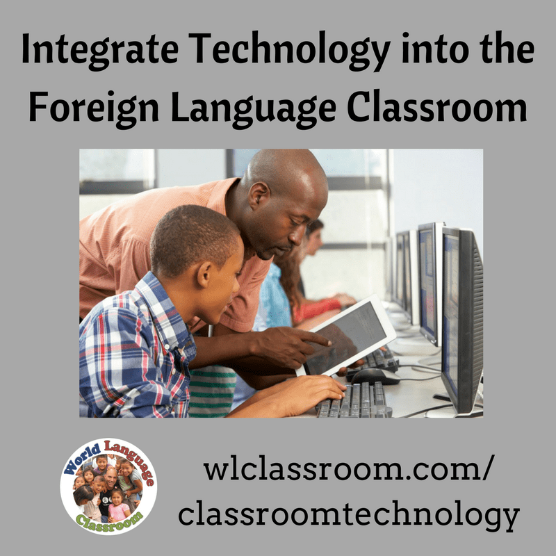 Integrating Technology into the Foreign Language Classroom | World ...