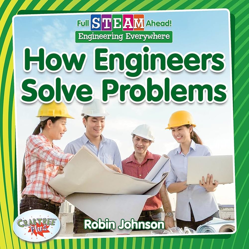 How Engineers Solve Problems Wonder Of Learning By The Goddard School