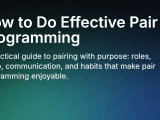 How To Do Effective Pair Programming