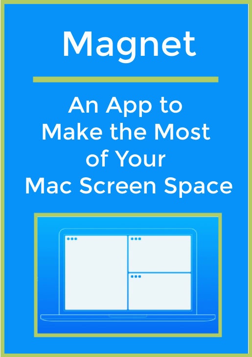 Magnet - An App to Make the Most of Your Mac Screen Space » The Wonder of Tech