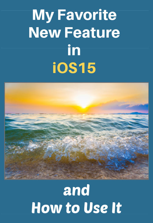 My Favorite New Feature in iOS 15 and How to Use It » The Wonder of Tech