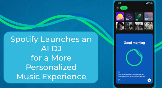 Spotify Launches an AI DJ for a More Personalized Music Experience ...