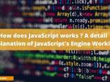 How Does Javascript Works A Detail Explanation Of Javascript S Engine