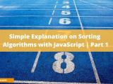 Simple Explanation On Sorting Algorithms With Javascript Part 1