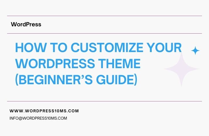 How To Customize Your WordPress Theme? (Beginner’s Guide)