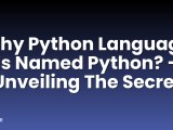 Why Python Language Is Named Python Unveiling The Secret Wordscr