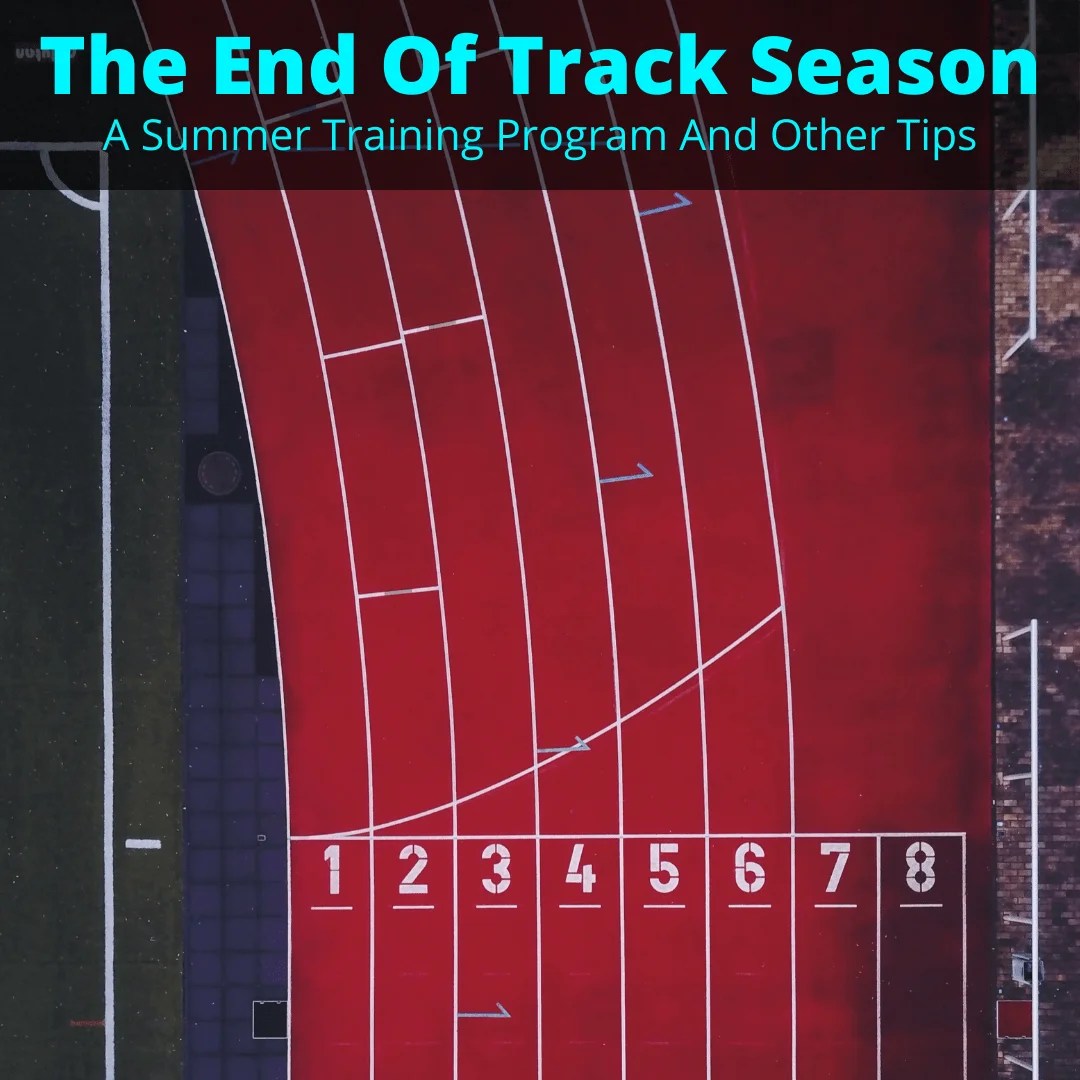 The End Of Track Season And Summer Training - Workout HQ