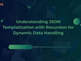 Understanding Json Templatization With Recursion For Dynamic Data