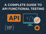 A Complete Guide To Api Functional Testing Keploy Blog