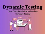 Dynamic Testing Your Complete Guide To Runtime Software Testing