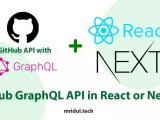 How To Use Github Graphql Api In React Or Next Js Mridul Tech