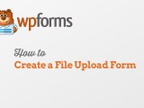 How To Create A File Upload Form In Wpforms
