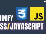 How To Minify Css Javascript Files In Wordpress Wpblogsetup