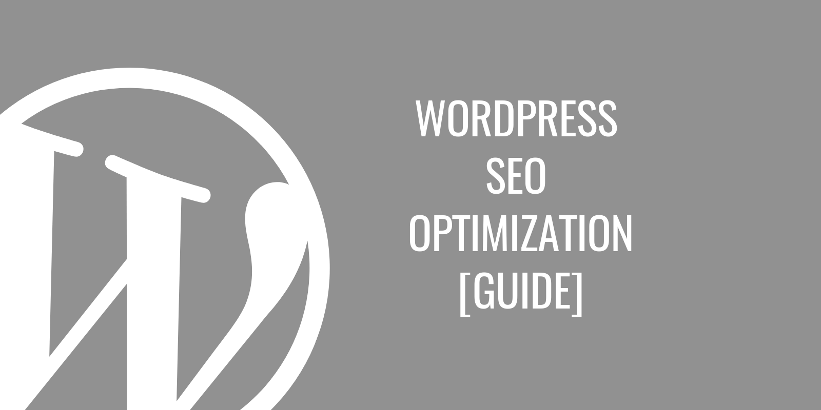 WordPress SEO Optimization – The Ultimate Guide