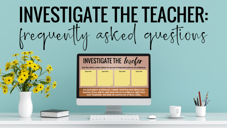 Investigate The Teacher: Frequently Asked Questions - Write on With Miss G