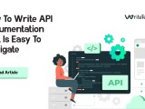 How To Write Api Documentation That Is Easy To Navigate Writetech Hub