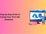 Guide To Creating Your First Sql Database