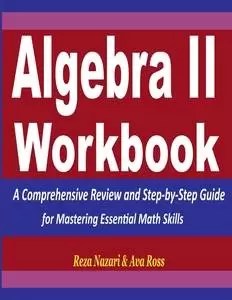 Algebra 2 Workbook: A Comprehensive Review and Step-by-Step Guide for ...