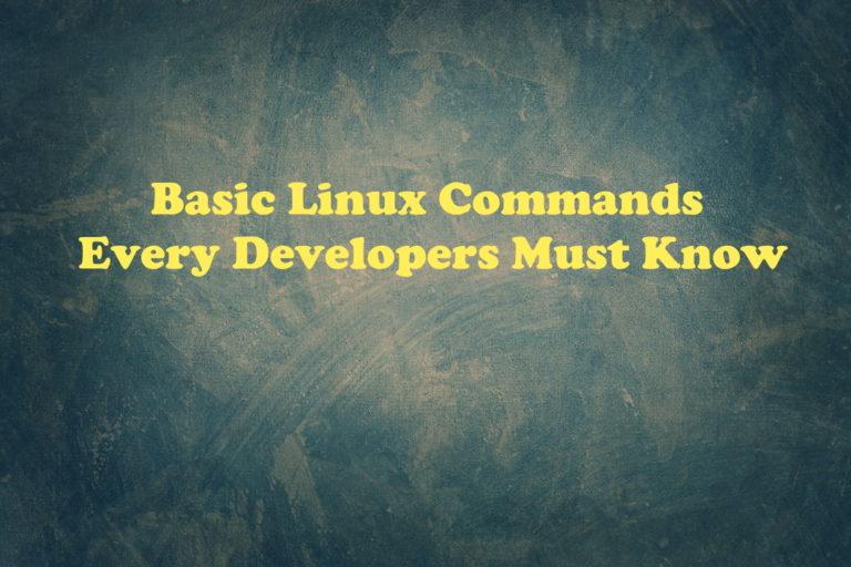 21 Basic Linux Commands Every Developer Must Know [2019] | ADevGuide