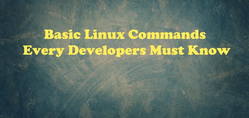 21 Basic Linux Commands Every Developer Must Know [2019] | ADevGuide