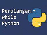 While Python Perulangan While Di Python Dan Contohnya Advernesia