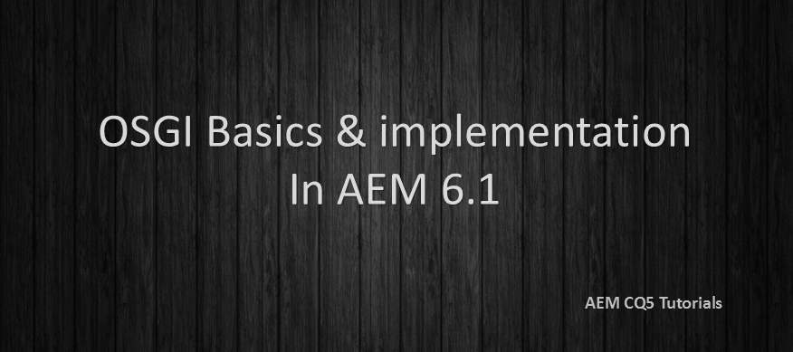 AEM OSGI Configuration and Implementation – AEM CQ5 Tutorials