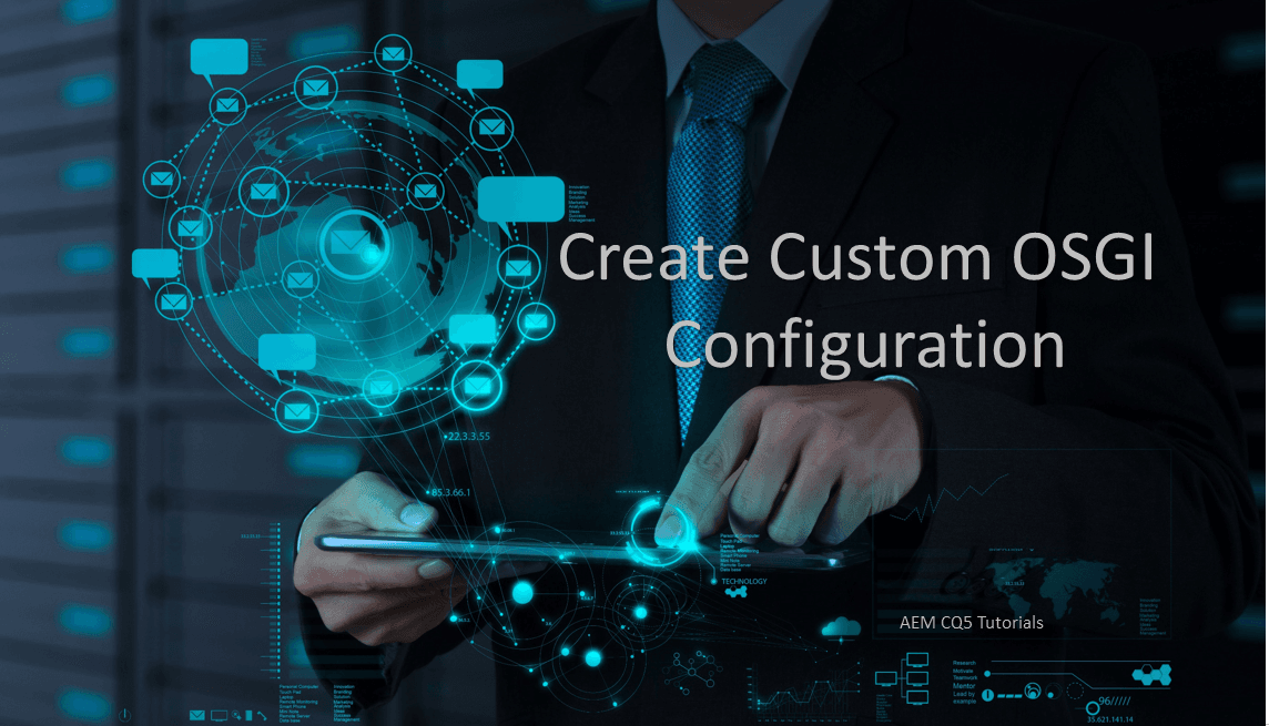 Create Custom OSGI Configuration in AEM – AEM CQ5 Tutorials