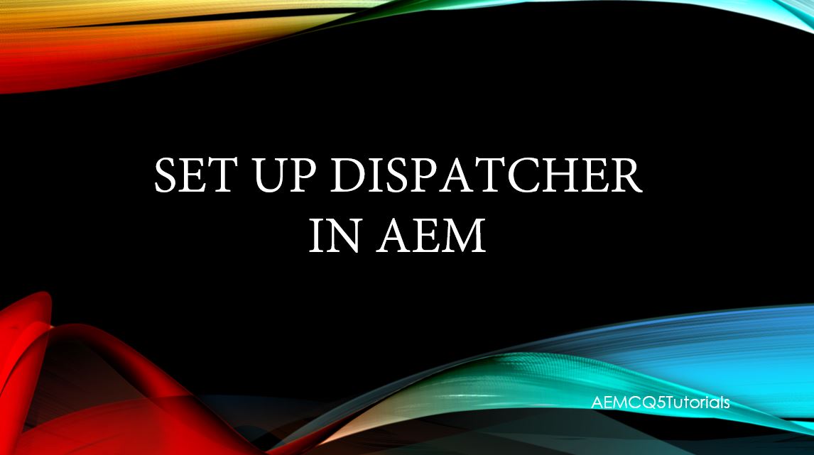 Set up Dispatcher in AEM – AEM CQ5 Tutorials