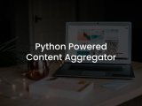 Python Powered Content Aggregator For Multimedia Startup