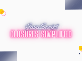 Simplifying The Magic Of Javascript Closures With Example Alamin Shaikh