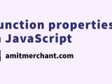Function Properties In Javascript Amit Merchant A Blog On Php