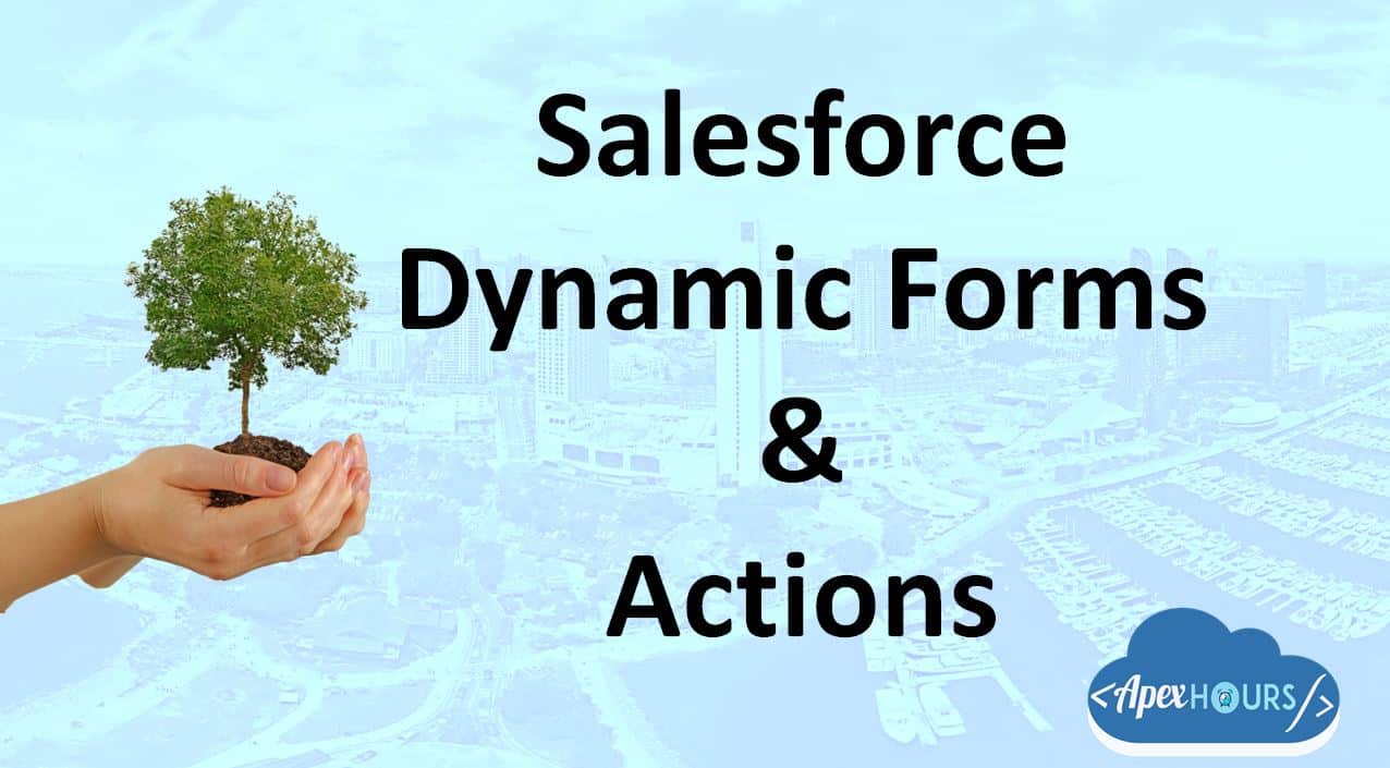 Salesforce Dynamic Forms and Actions - Apex Hours