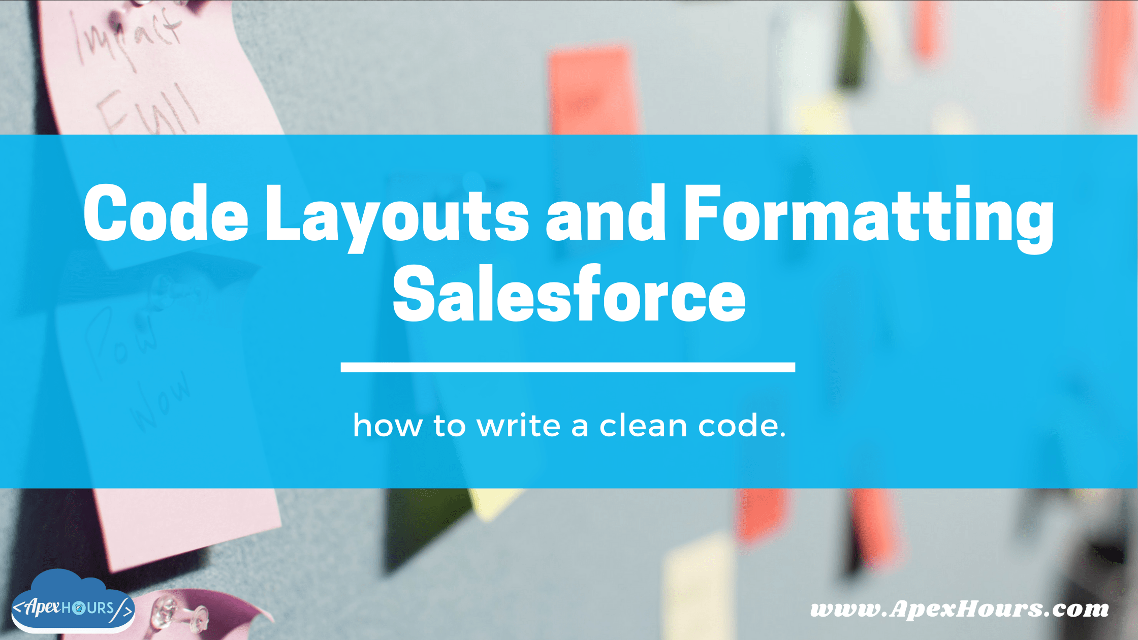 Code Layouts and Formatting Salesforce - Apex Hours