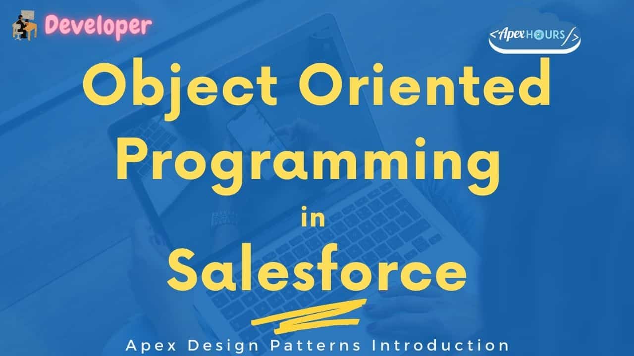 Object Oriented Programming In Salesforce Apex Hours 