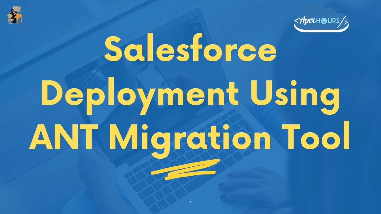 Salesforce Deployment Using Ant Migration Tool Apex Hours