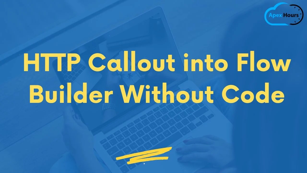 HTTP Callout into Flow Builder Without Code - Apex Hours