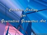 Creative Coding For Generative Geometric Art