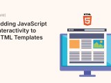 Adding Javascript Interactivity To Html Templates