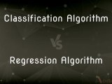 Classification Algorithm Vs Regression Algorithm What S The Difference