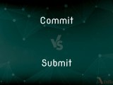 Commit Vs Submit What S The Difference