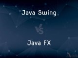 Java Swing Vs Java Fx What S The Difference