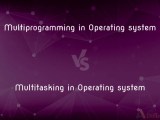Multiprogramming In Operating System Vs Multitasking In Operating
