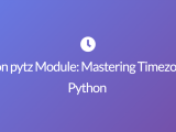 Python Pytz Module Mastering Timezones In Python Askpython