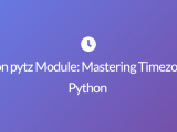 Python Pytz Module Mastering Timezones In Python Askpython