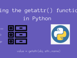 Using The Python Getattr Function Askpython