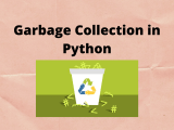 Garbage Collection In Python Askpython