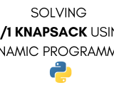 Solving 0 1 Knapsack Using Dynamic Programming In Python Askpython