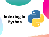 Indexing In Python A Complete Beginners Guide Askpython